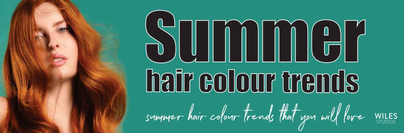 Summer Hair Colours | Wiles Studios – Northampton